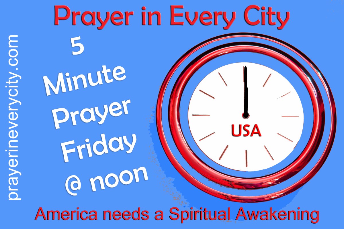 5 Minute Prayer Friday – Every Friday @noon – Prayer In Every City