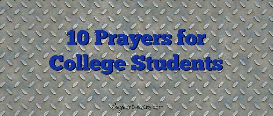 10 Prayers for College Students – Prayer In Every City